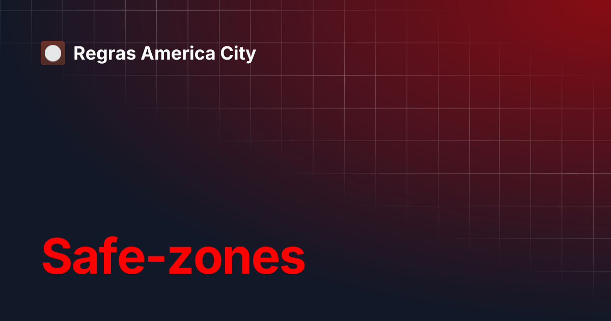 Safe-zones | Regras America City