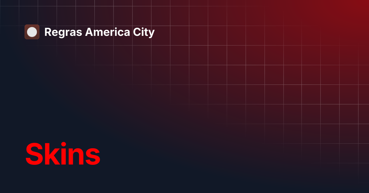 Skins | Regras America City